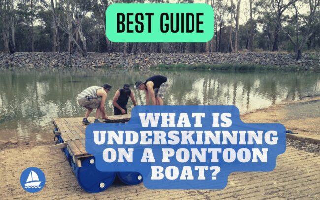 What Is Underskinning on a Pontoon Boat? (Best Guide) Boat Kinds